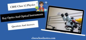 Important Questions for CBSE Class 12 Physics Chapter 9 Ray Optics and ...