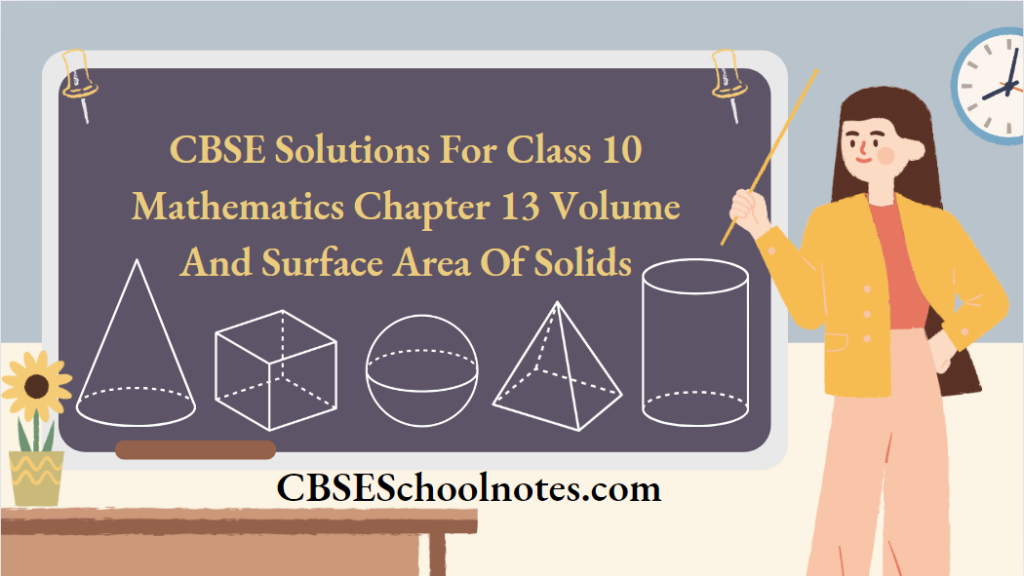 CBSE Solutions For Class 10 Mathematics Chapter 13 Volume And Surface ...