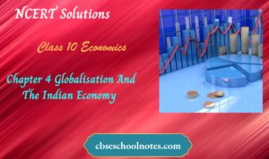 NCERT Class 10 Economics Chapter 4 Globalisation And The Indian Economy Very Short Answer ...