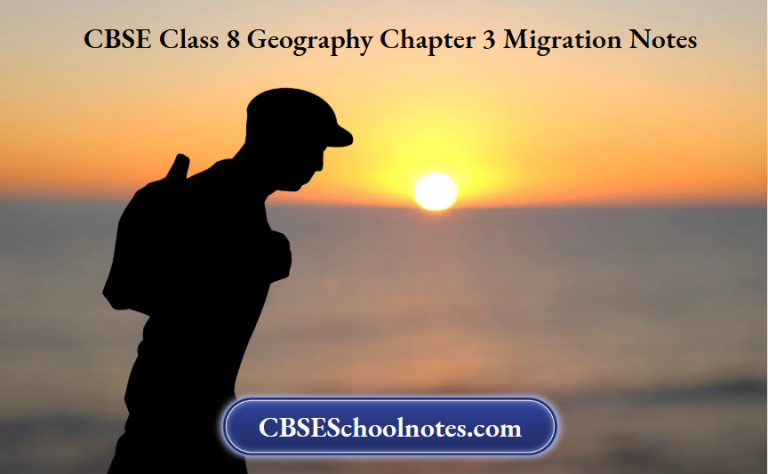 CBSE Class 8 Geography Chapter 3 Migration Notes - CBSE School Notes