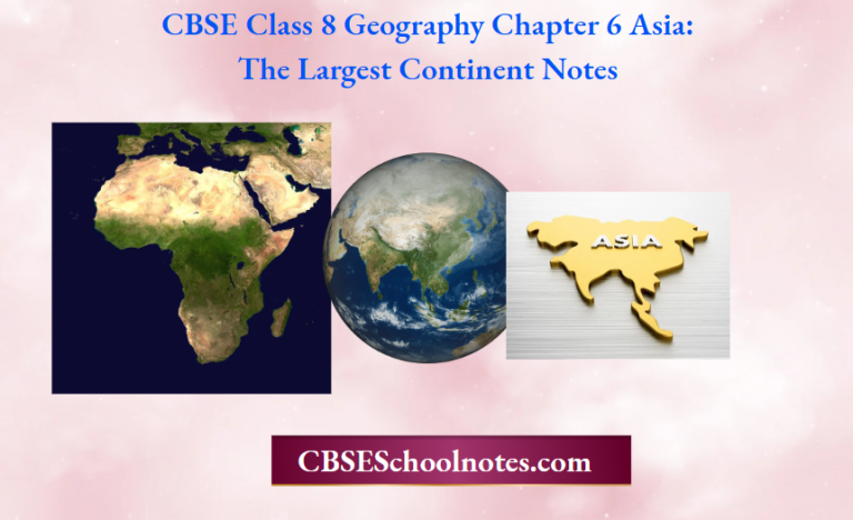 CBSE Class 8 Geography Chapter 6 Asia: The Largest Continent Notes ...