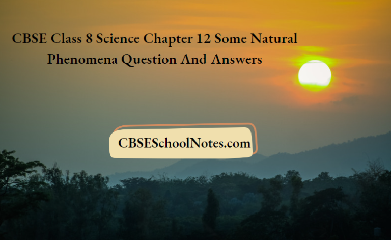 CBSE Class 8 Science Chapter 12 Some Natural Phenomena Question And ...