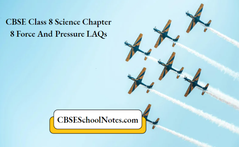 CBSE Class 8 Science Chapter 8 Force And Pressure LAQs - CBSE School Notes